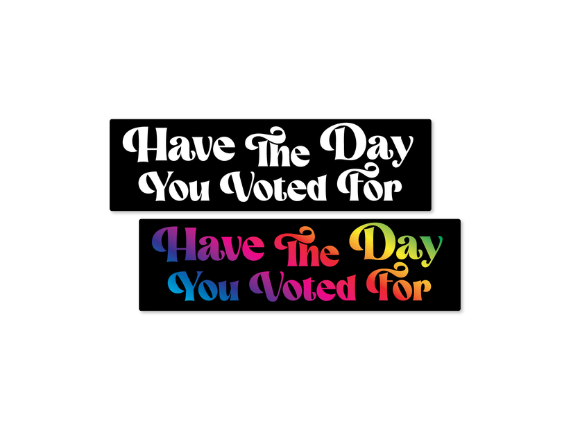 Have the Day You Voted For Sticker | Funny Meme | Sticker Bongo ...